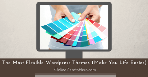 The Most Flexible WordPress Themes (Make You Life Easier)