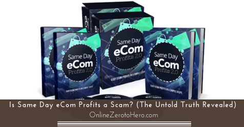 Is Same Day eCom Profits a Scam? (The Untold Truth Revealed)